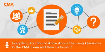 CMA Exam Essay Questions - Everything You Must Know